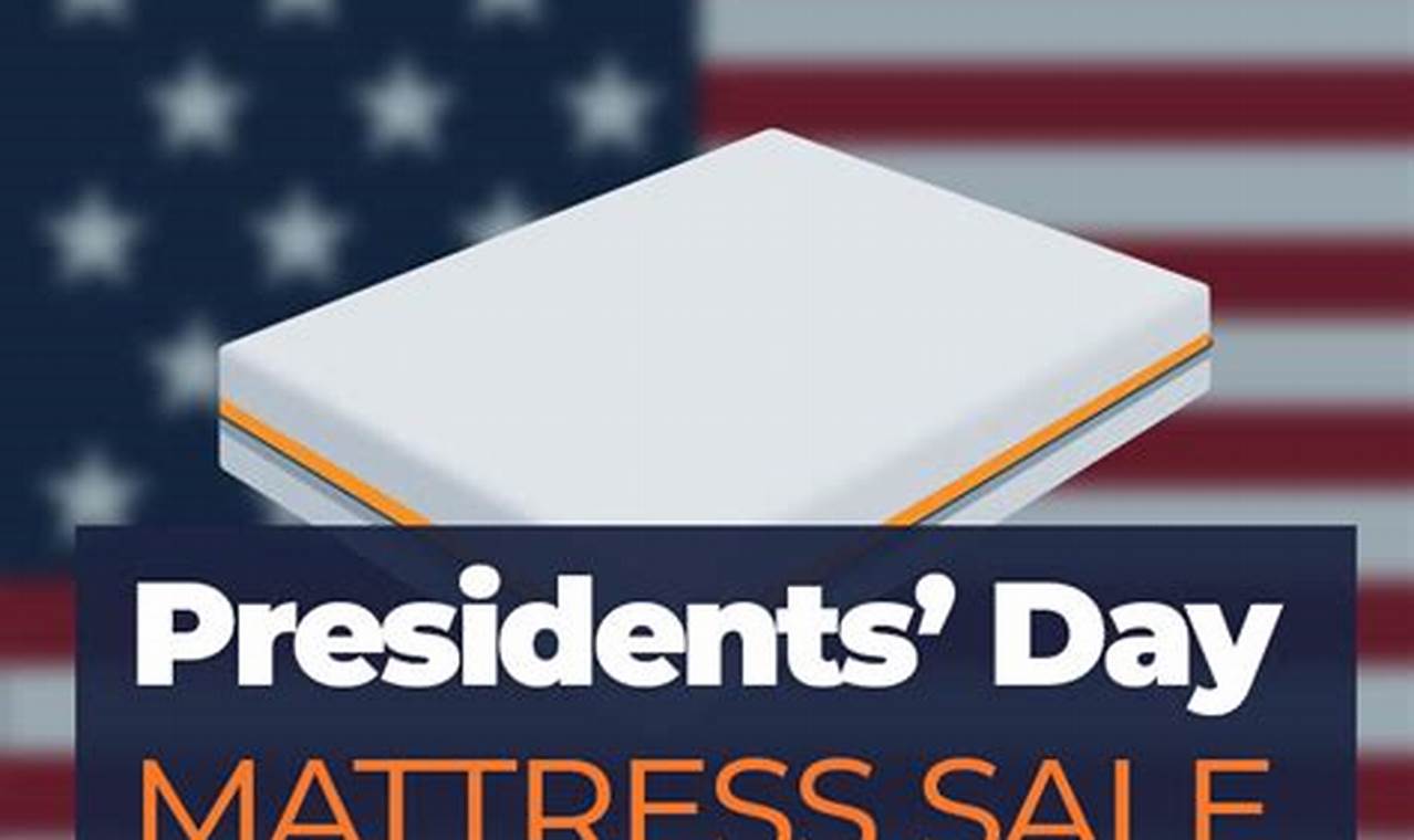 Presidents Day Mattress Madness Score Huge Savings On Your Dream Sleep