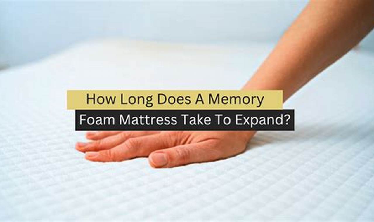 Memory Foam: How Long Does Mattress Take to Expand? Tips!