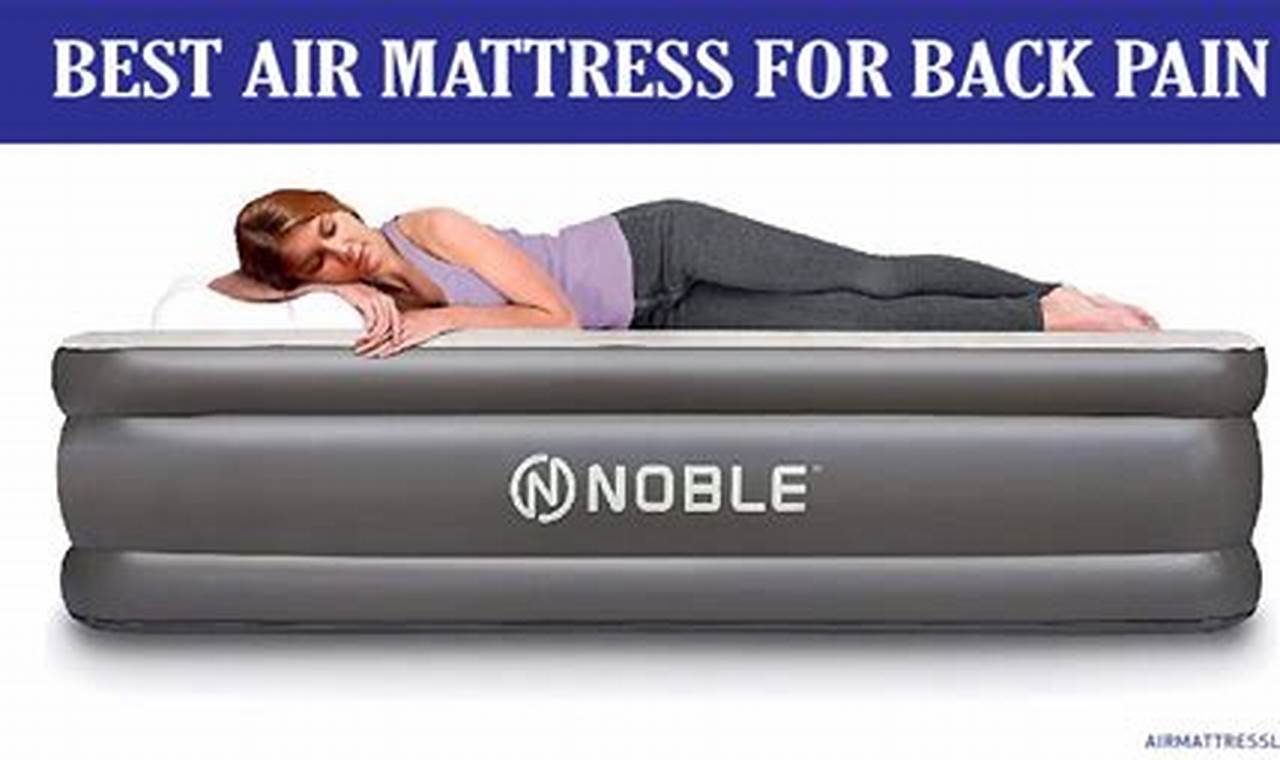 Best Air Mattress Good for Back Pain Relief? & Buying Guide!